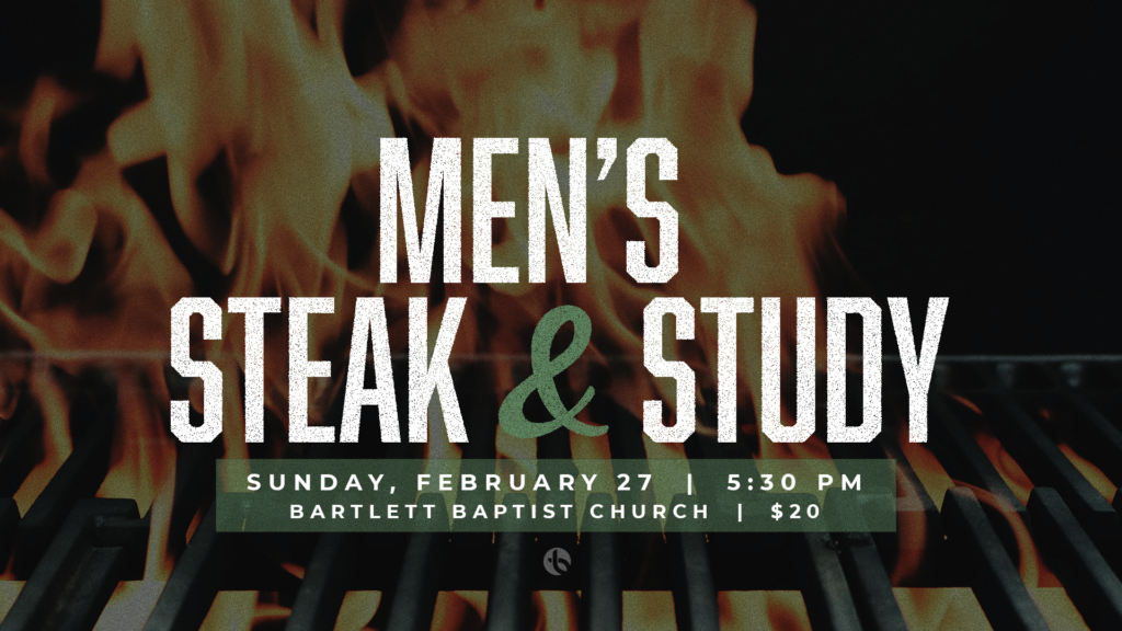 Men's Steak & Study - Bartlett Baptist Church